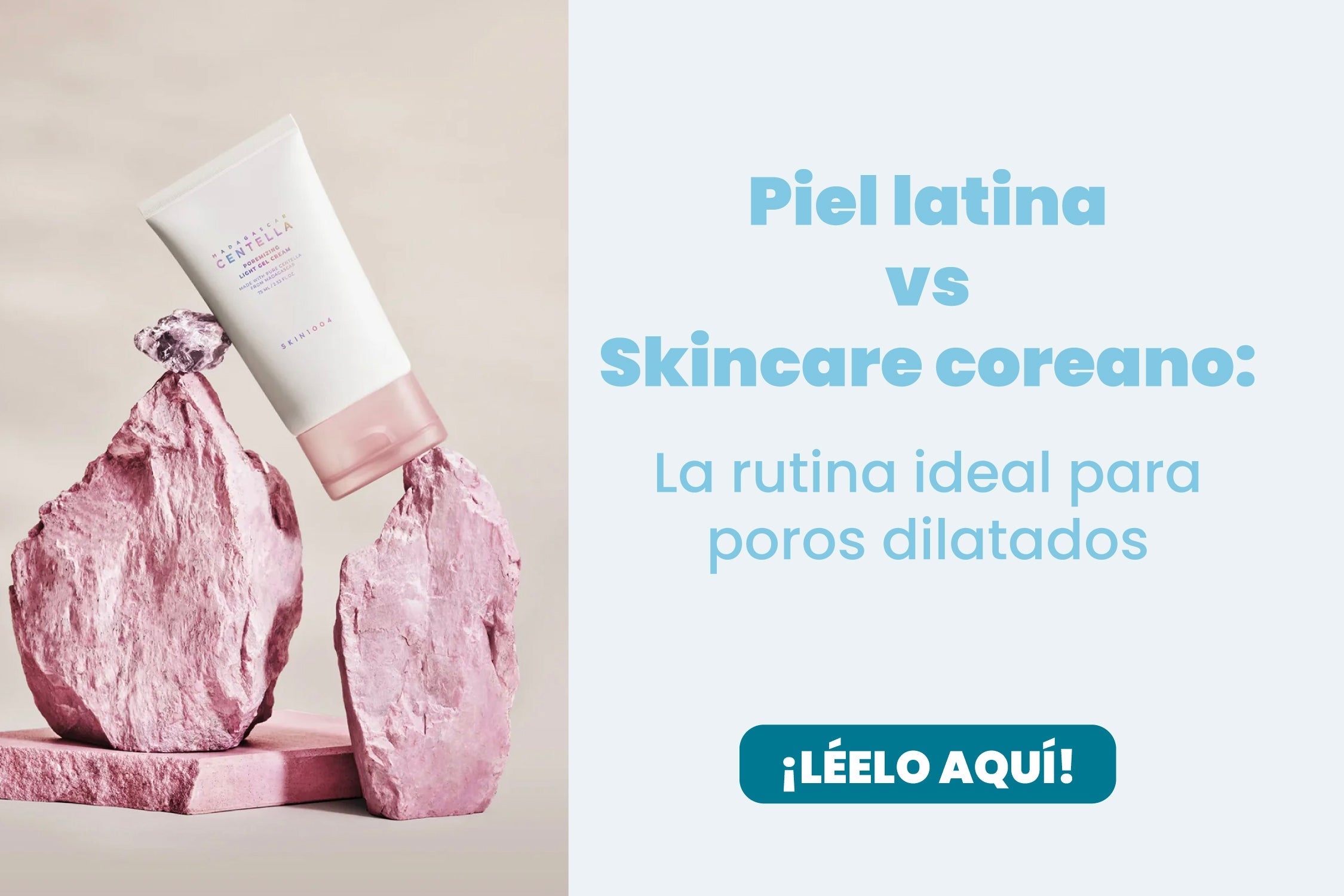 Piel latina vs. Skincare coreano: La rutina ideal para poros dilatados ...